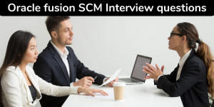 Oracle fusion SCM interview questions - Triotech software trainings