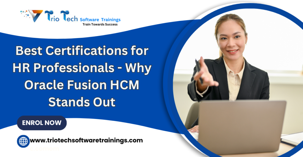 Best HR Certifications - Why Oracle Fusion HCM Stands Out